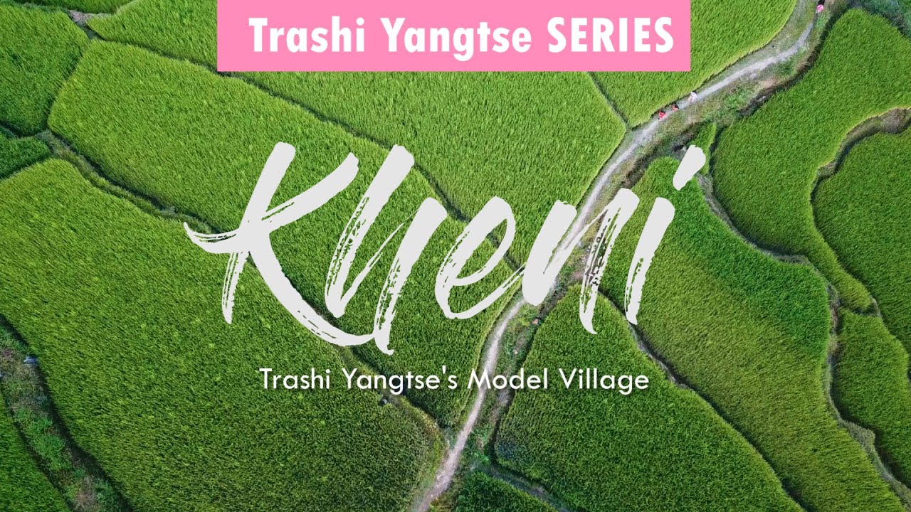 Kheni - Model Village of Trashi Yangtse l Ep 4 - YouTube