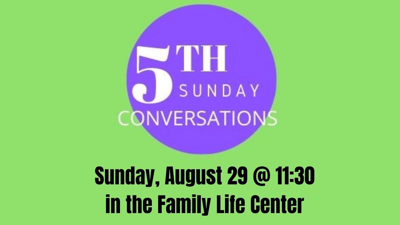 5th Sunday Conversation Meeting (08/29/2021; 11:30a.m.) - YouTube