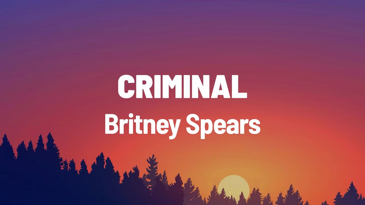 Britney Spears - Criminal (Lyrics) - YouTube