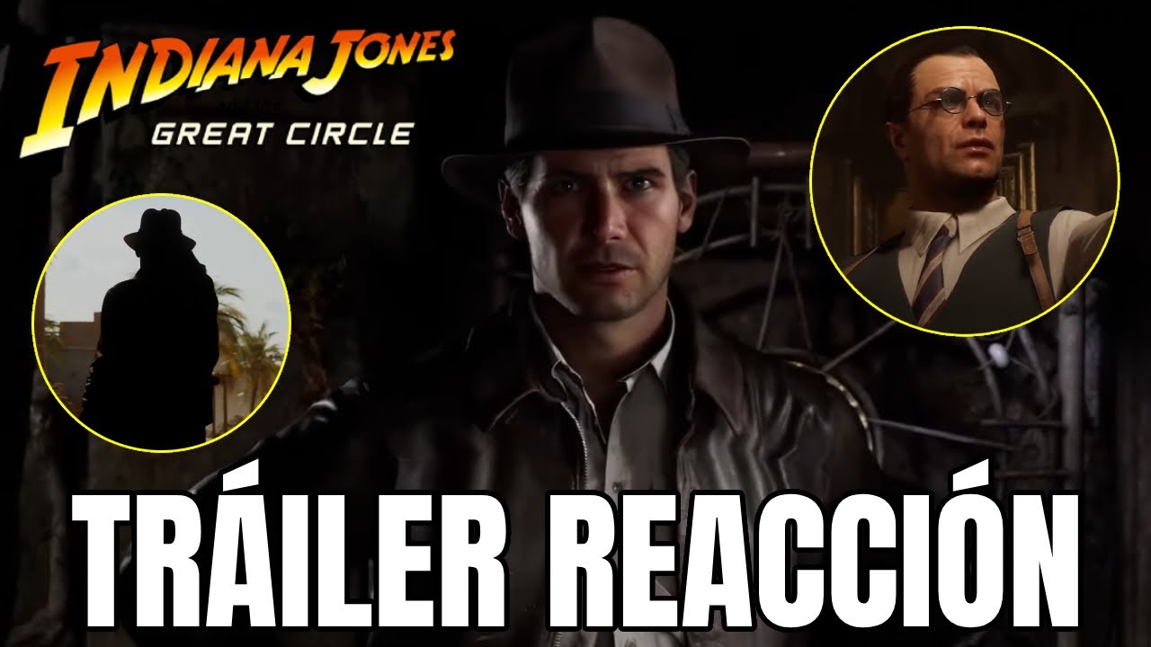 REACCIÓN al NUEVO TRÁILER del INDIANA JONES AND THE GREAT CIRCLE ...
