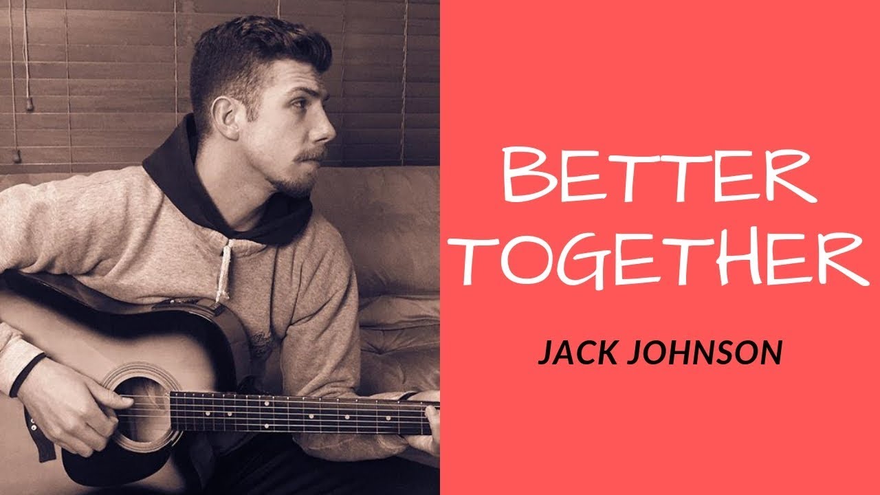 JACK JOHNSON - BETTER TOGETHER [cover] - YouTube