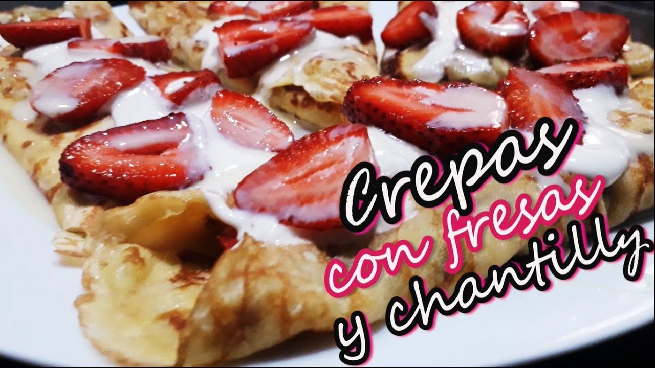 Crepas o crepés con fresas y chantilly - YouTube