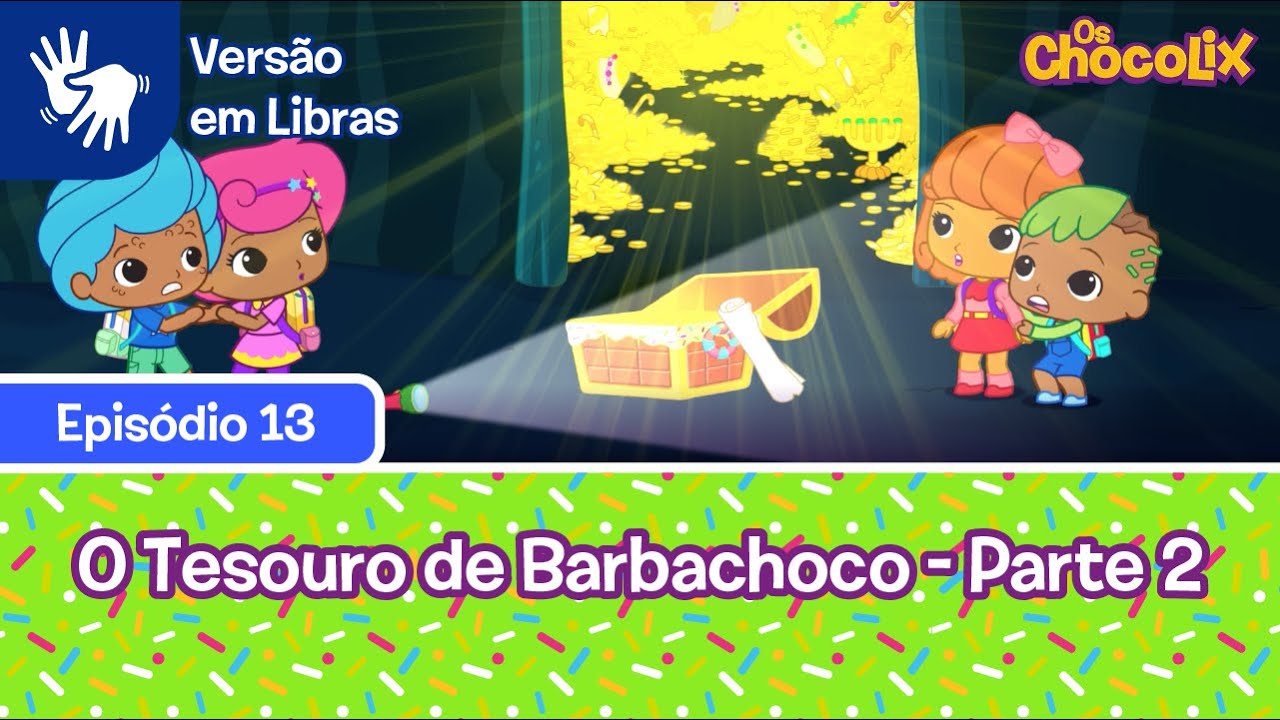 Os Chocolix | EP13: em Libras: O Tesouro de Barba Choco - Parte 2 - YouTube