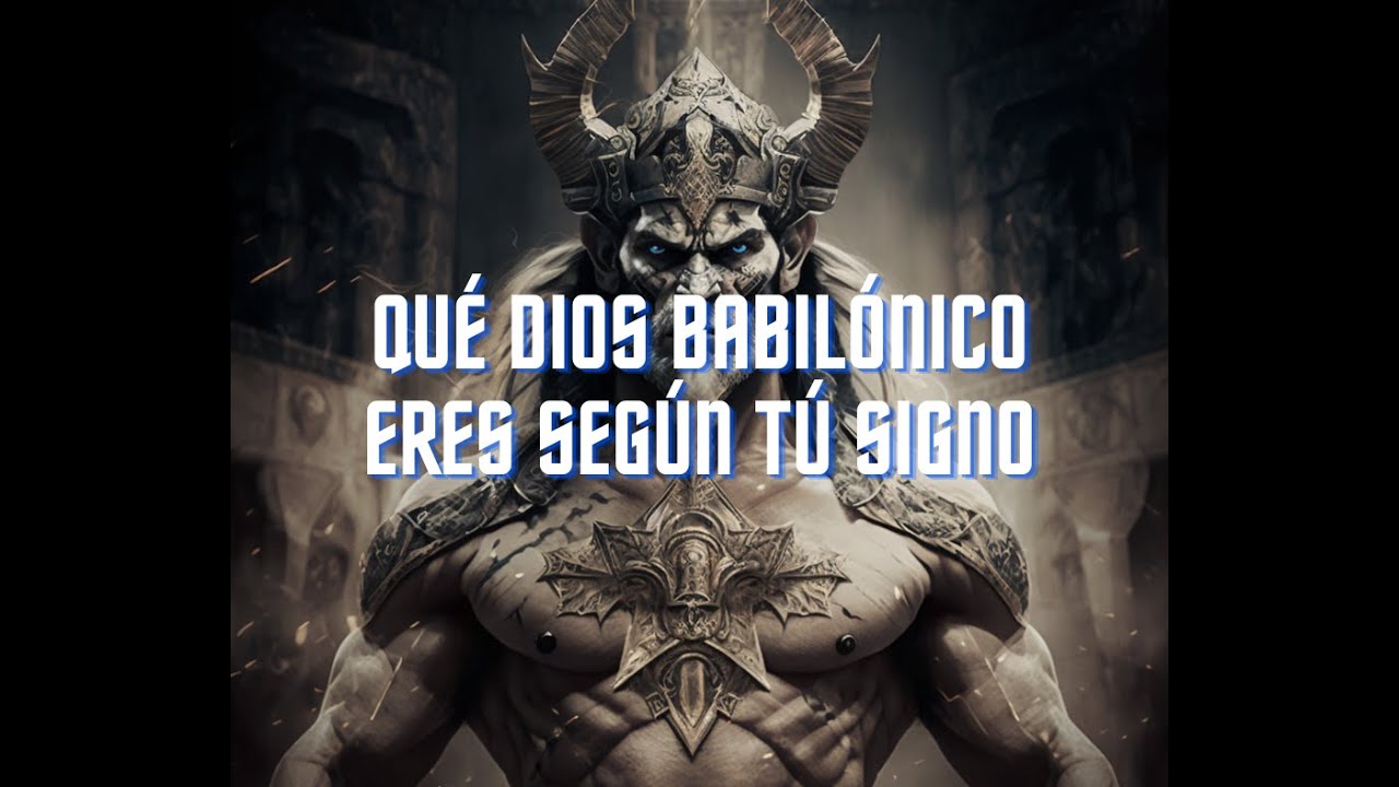 Qué Dios Babilónico eres según tú signo - YouTube