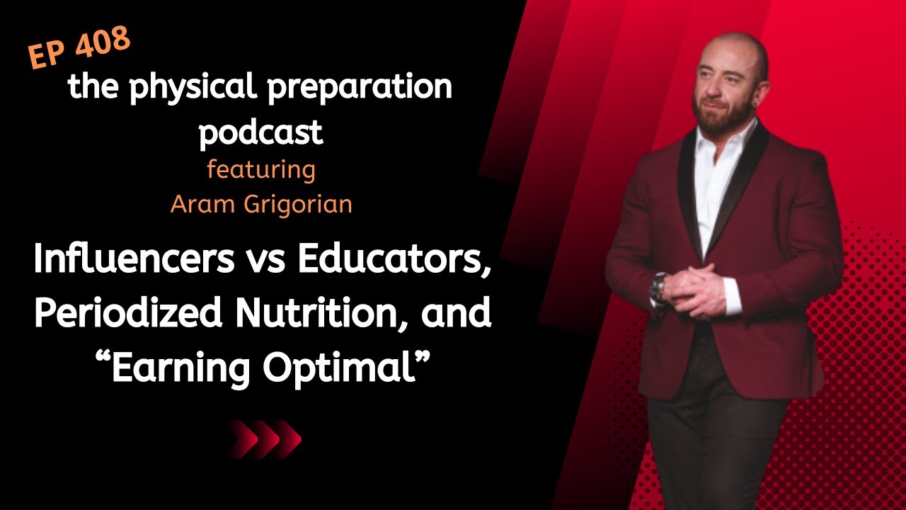 Aram Grigorian on Influencers vs Educators, Periodized Nutrition, and ...