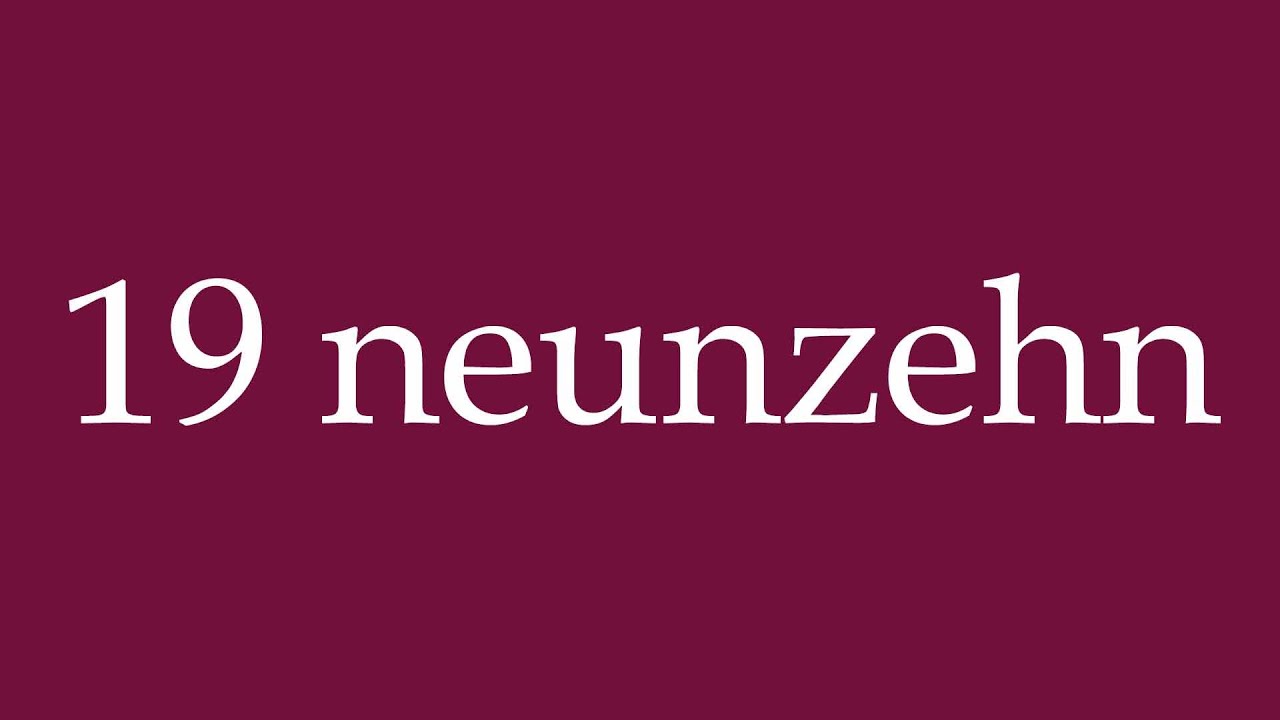 How to Pronounce ''19 neunzehn'' (19 nineteen) Correctly in German ...
