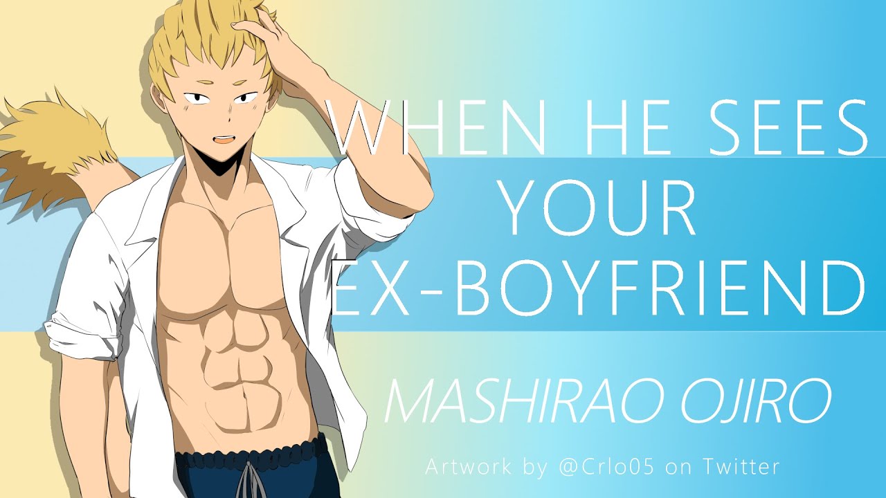 When Mashirao Sees Your Ex-Boyfriend. [Ojiro x Listener BNHA Fanfiction ASMR] - YouTube