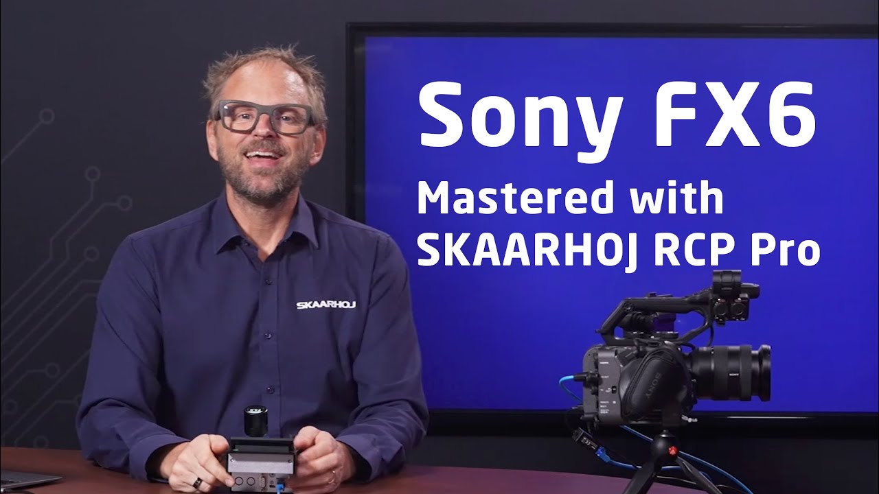 Sony FX6 Mastered with SKAARHOJ RCP Pro - YouTube
