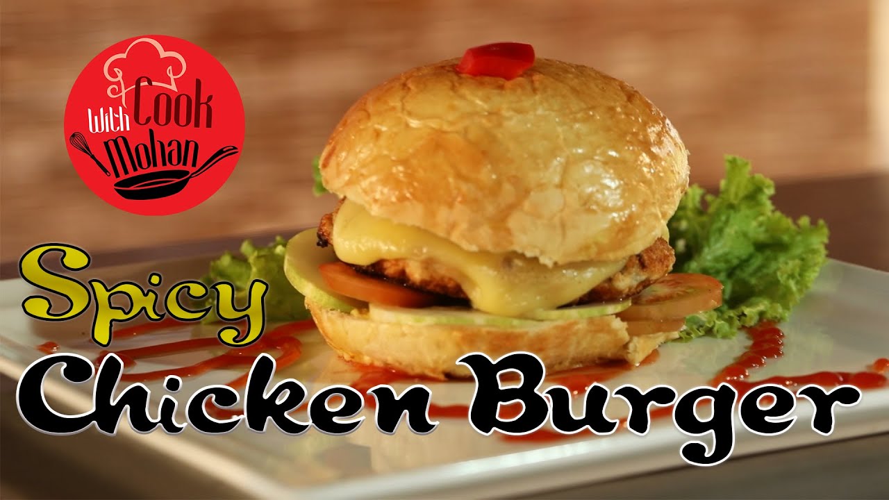 Cook with Mohan- Spicy Chicken Burger - YouTube