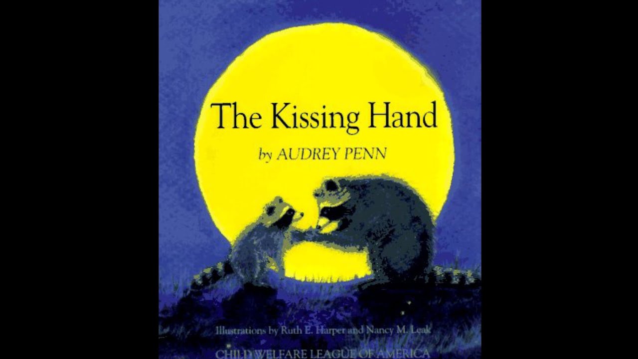 The Kissing Hand By Audrey Penn (Read By My Sister) - YouTube
