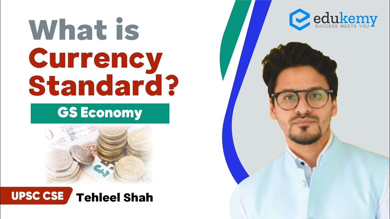 What is Currency Standard? | GS Economy | Tehleel Shah | UPSC CSE/IAS ...