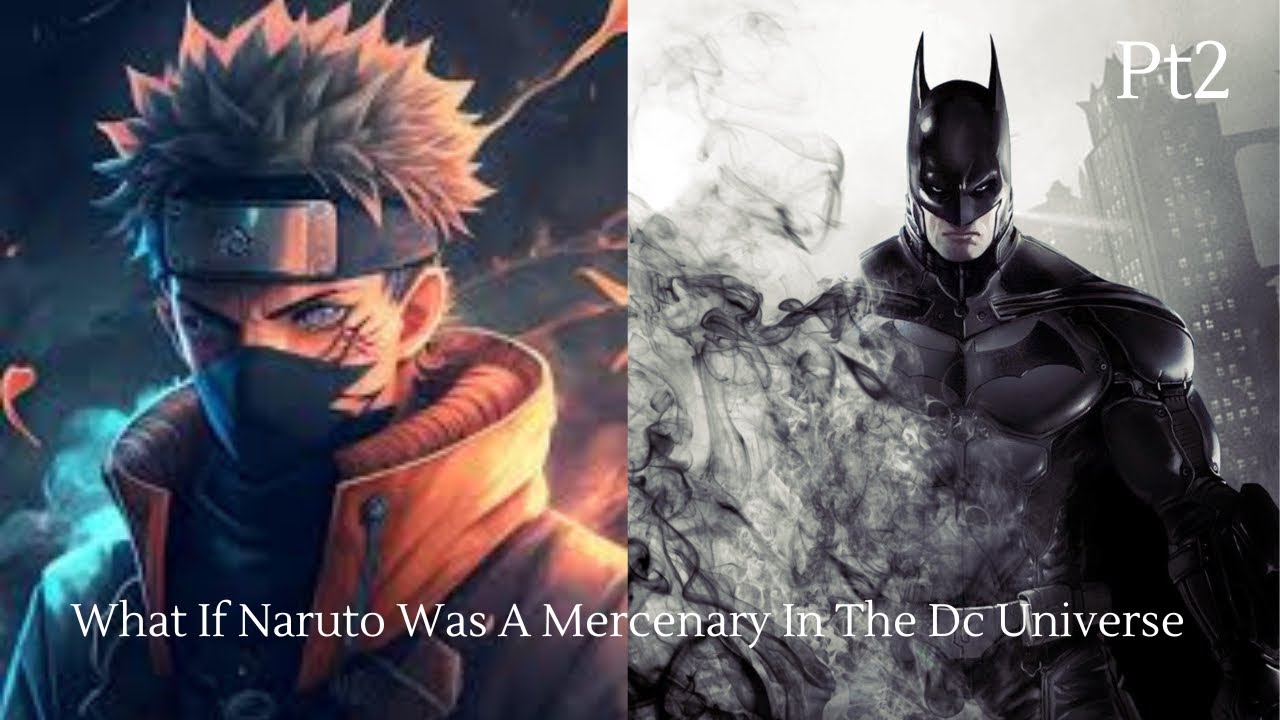 What If Naruto Was A Mercenary In The Dc Universe | Part 2 | - YouTube
