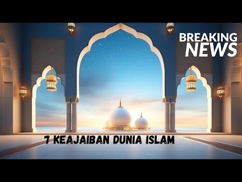 7 Keajaiban Dunia Islam