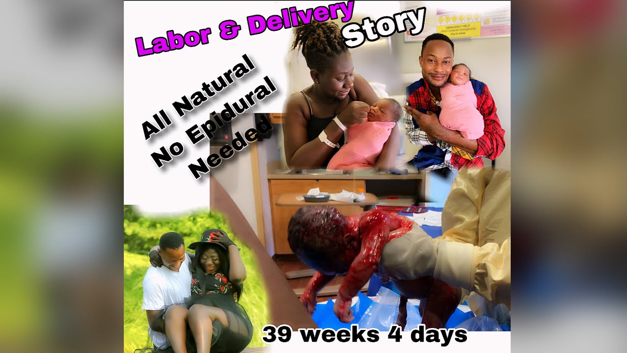 LABOR & DELIVERY STORY: NATURAL BIRTH WITH NO EPIDURAL, NO PAIN ...