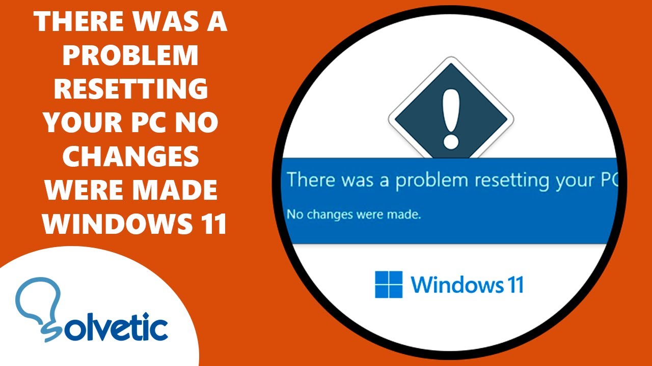 There Was a Problem Resetting Your PC no Changes Were Made Windows 11 ...