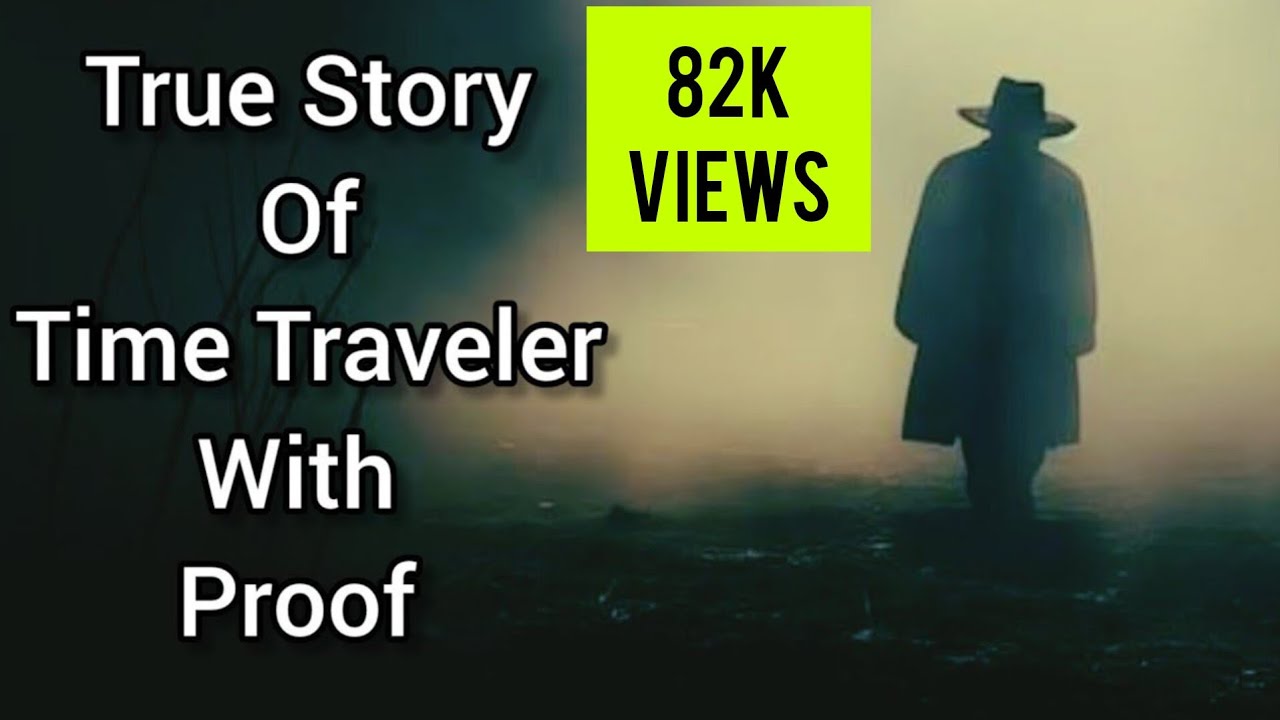 True Story of Time Traveler..2 Stories Which Will Compel You To Believe ...
