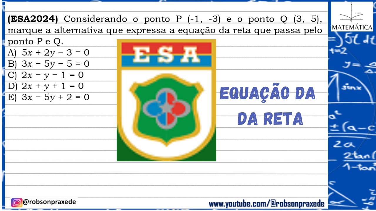 (ESA2024) Considerando o ponto P (-1, -3) e o ponto Q (3, 5), marque a ...