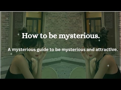 How to be mysterious and attractive ️ - YouTube