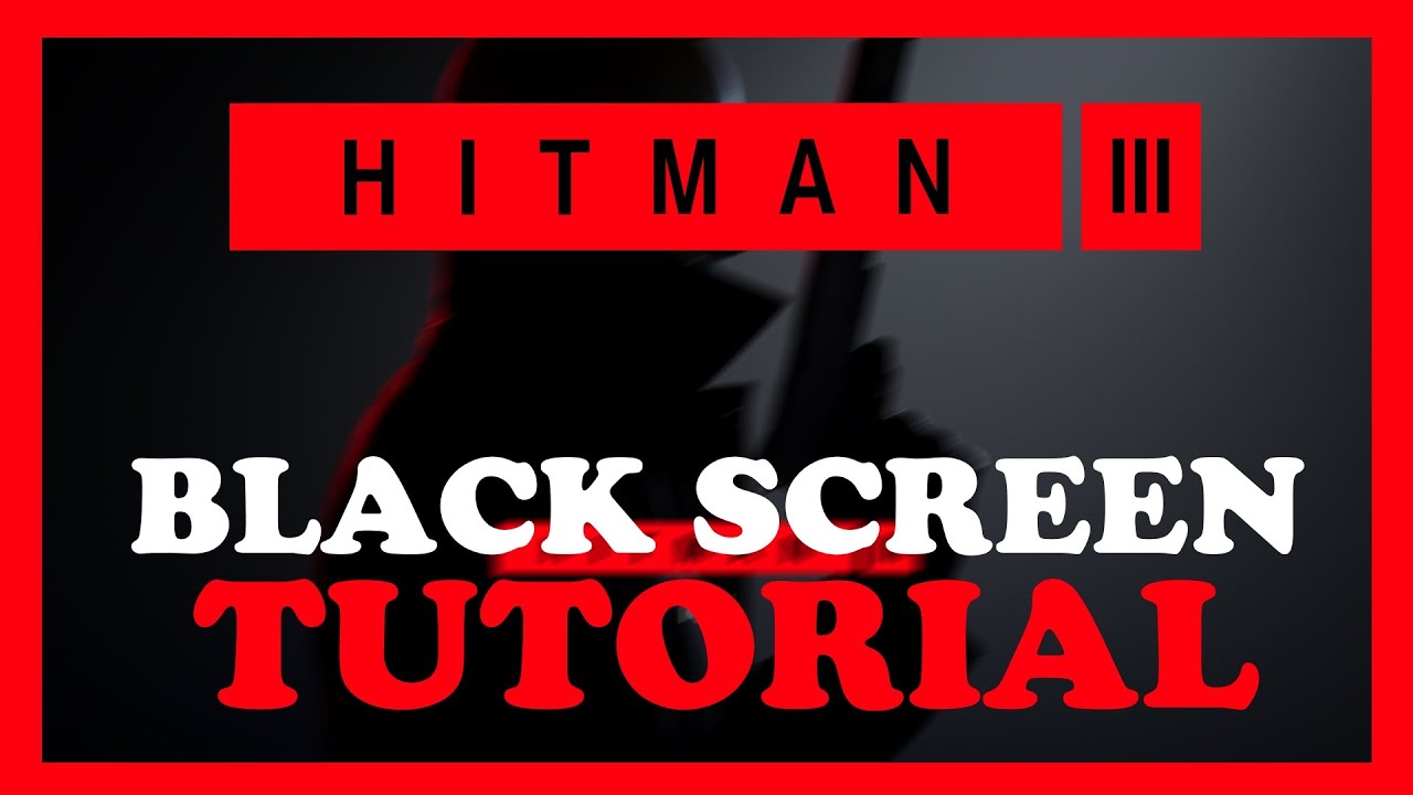 Hitman 3 – How to Fix Black Screen & Stuck on Loading Screen - YouTube