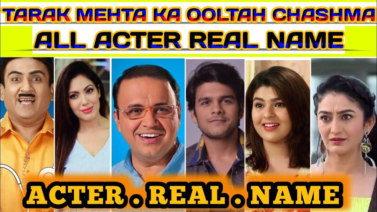 Tmkoc Real Name Tarak Mehta Ka Ooltah Chasma | Tmkoc All Character Real ...