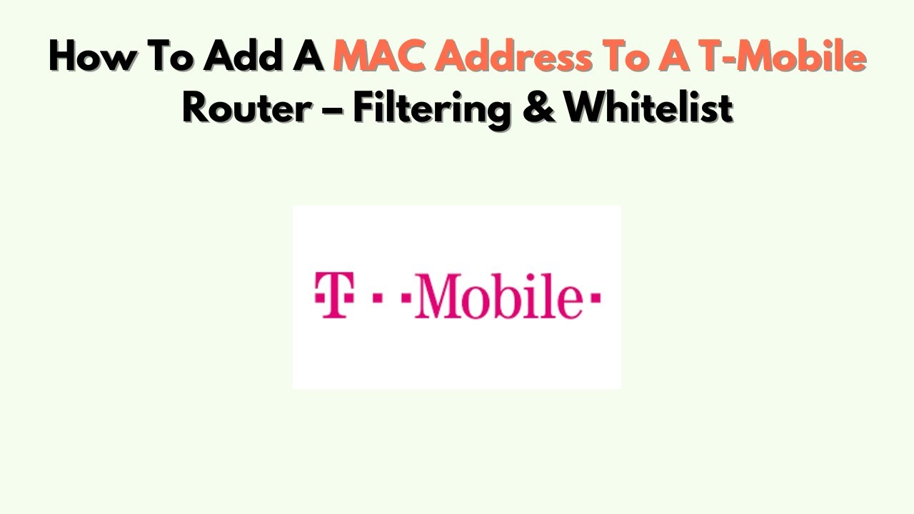 How To Add A MAC Address To A T-Mobile Router – Filtering & Whitelist ...