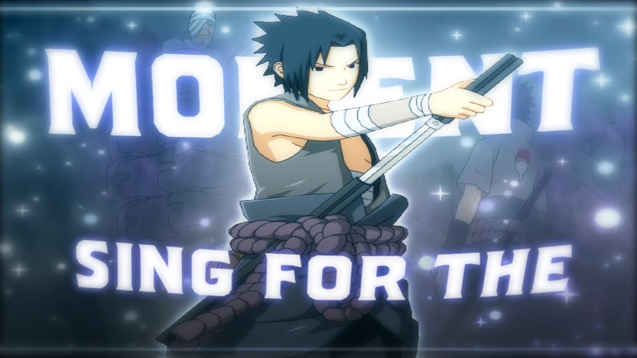 SASUKE - Sing for the moment [EDIT/AMV] !Quick - Free preset! - YouTube
