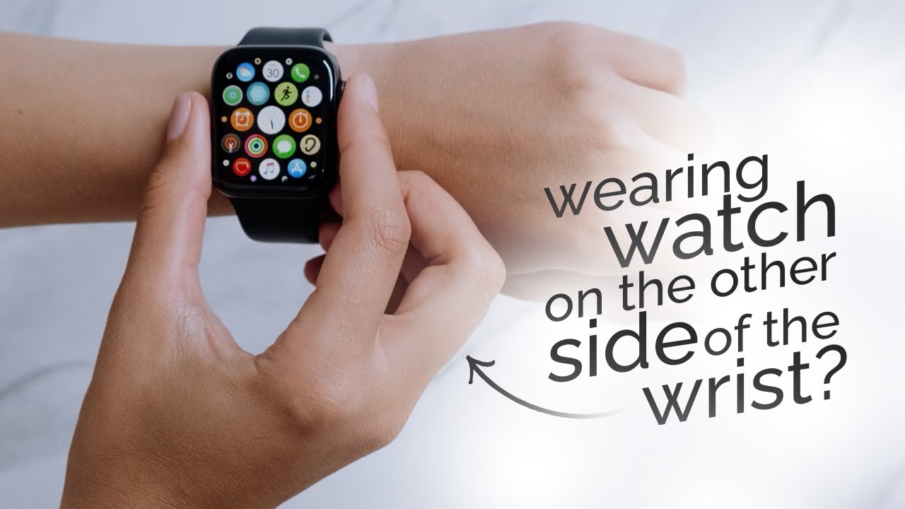 Does Wearing the Apple Watch on the Other Side of Wrist Make It More ...