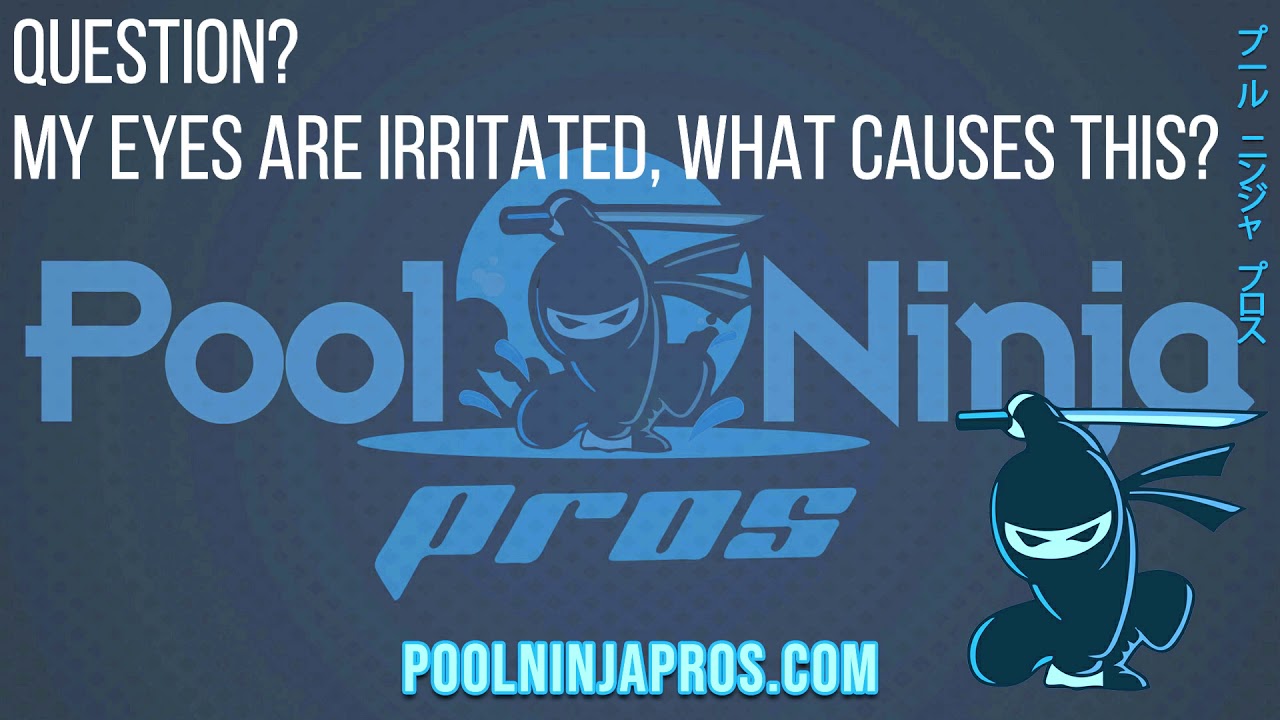 Why are my eyes irritated from my swimming pool water? Pool Ninja Pros ...