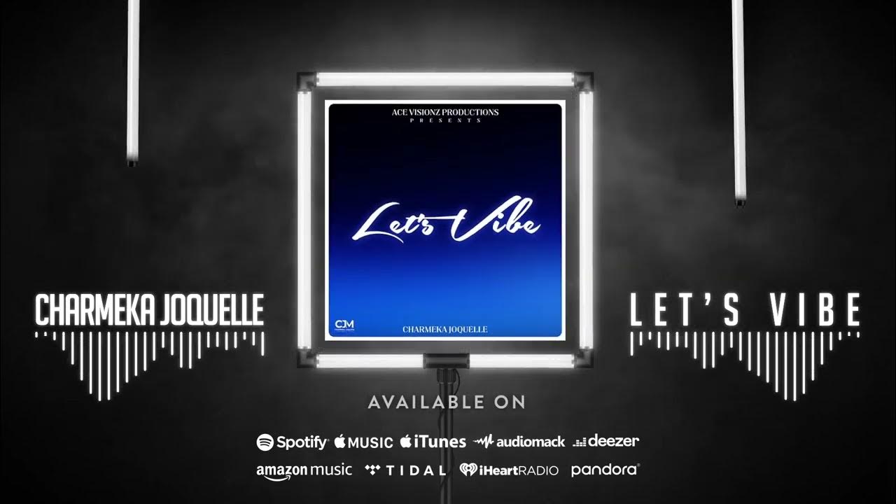 Let's Vibe - CharMeka Joquelle (Official Visualizer) - YouTube