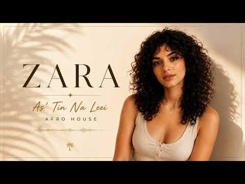 ZARA — As’ Tin Na Lei (Deep Afro House Remix)