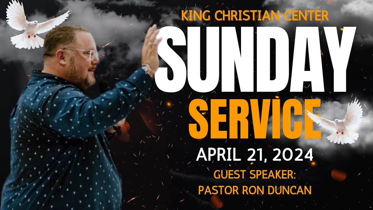 SUNDAY MORNING WORSHIP| Guest Speaker, Pastor Ron Duncan | King ...