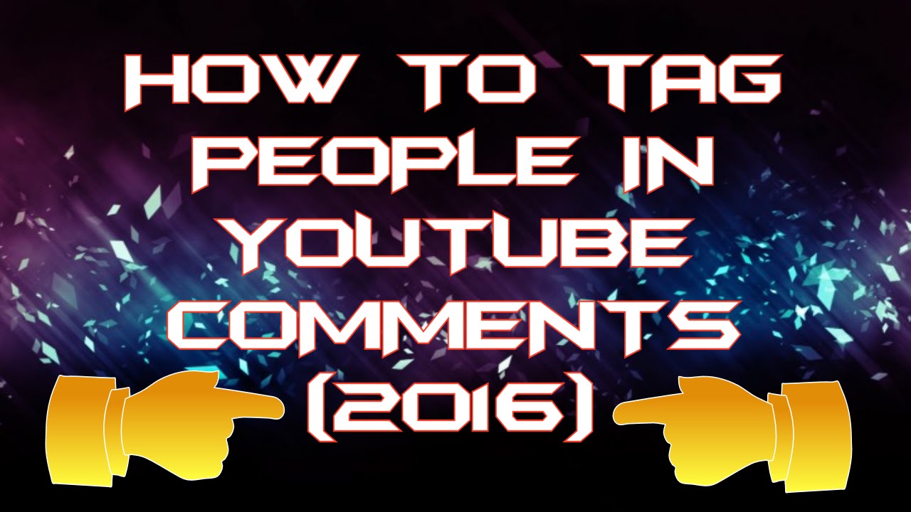 How To Tag People In YouTube Comments - YouTube