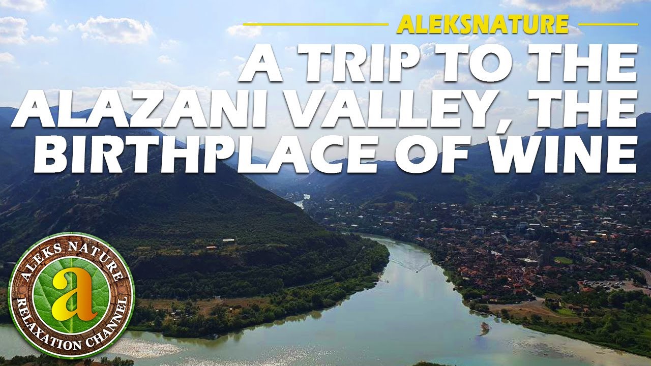 A Trip to the Alazani Valley. | The Birthplace of Georgian Wine ...