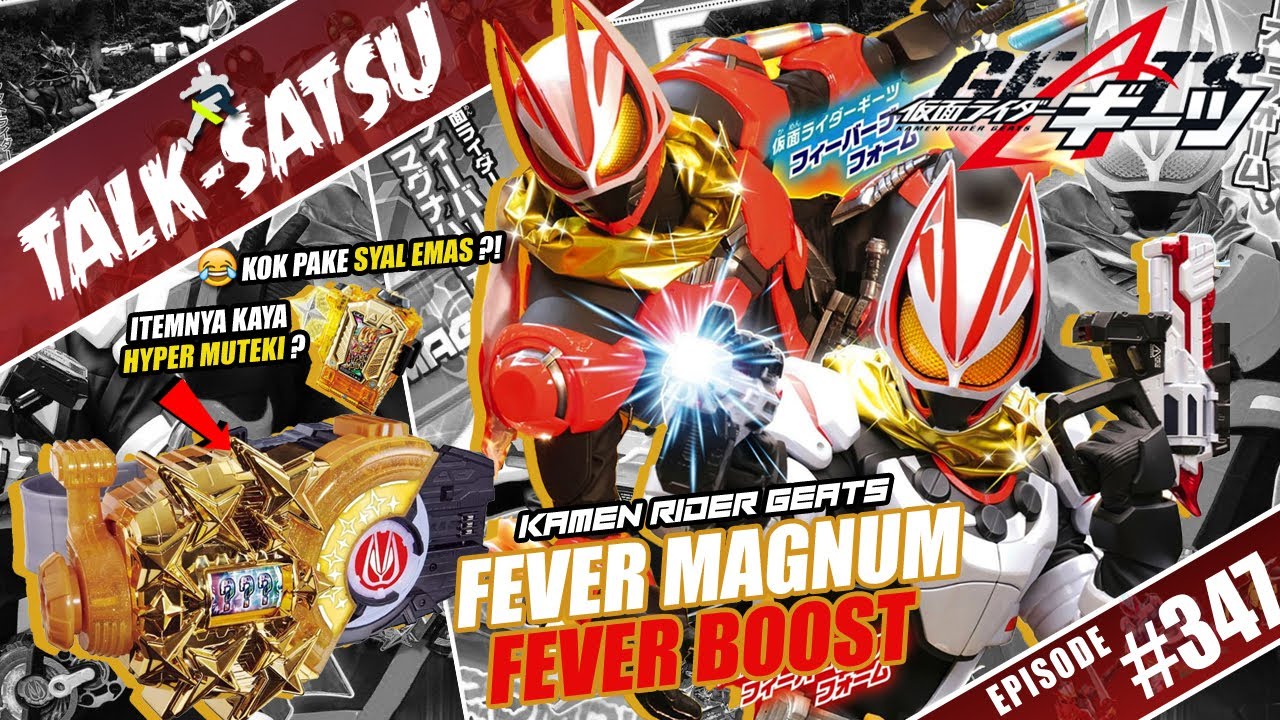 TALK-SATSU #347 - FORM BARU KAMEN RIDER GEATS?! INI DIA GEATS FEVER ...