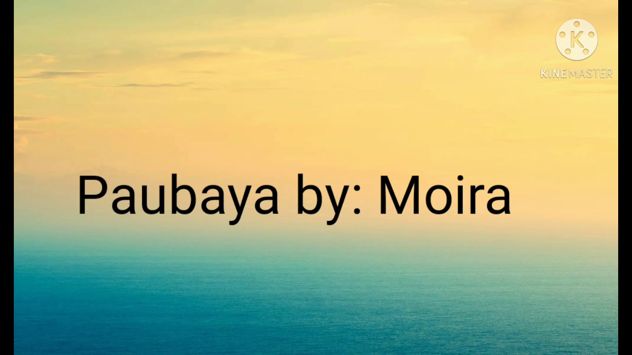 Paubaya by: Moira - YouTube