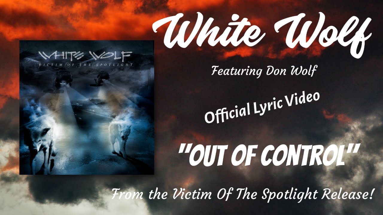White Wolf - "Out Of Control" (Official Lyric Video) Featuring Don Wolf ...