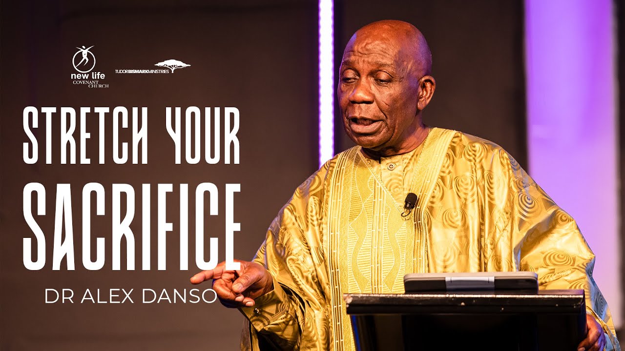 Dr Alex Danso | Stretch Your Sacrifice - YouTube