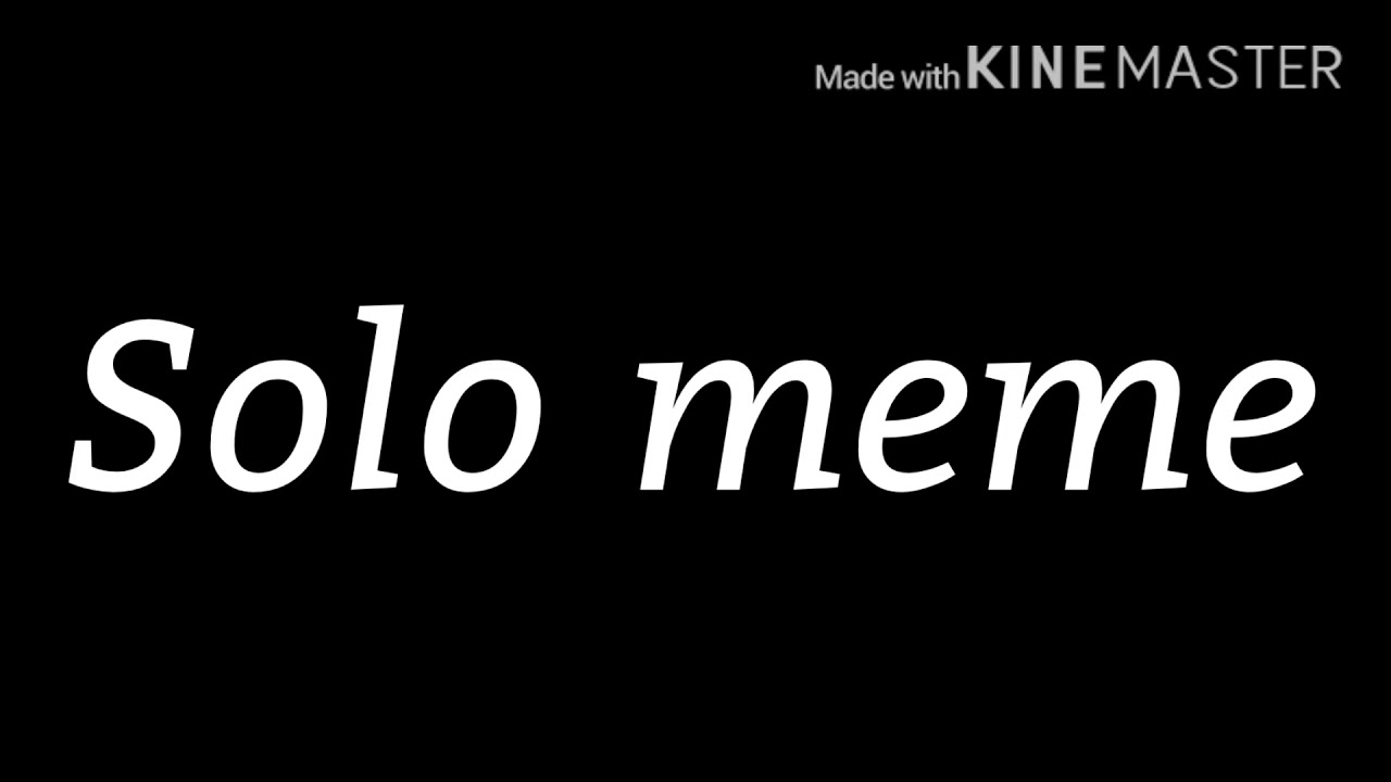 Solo meme ft.Mr.Error ( I got inspired by someone ) - YouTube