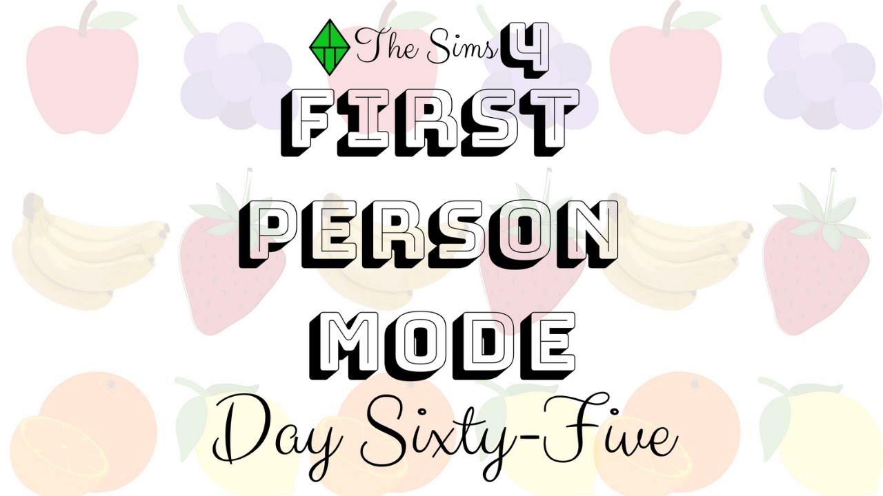 The Sims 4 First Person Mode Day 65 - YouTube