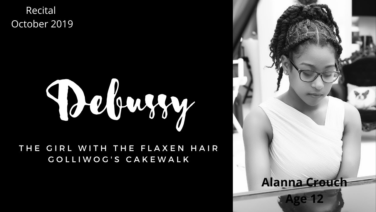 Alanna Crouch (12) - Debussy: The Girl with the Flaxen Hair, Golliwog's ...