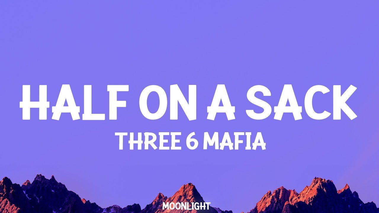 Three 6 Mafia Half On A Sack Lyrics YouTube three-6-mafia-half-on-a-sack-lyrics-youtube