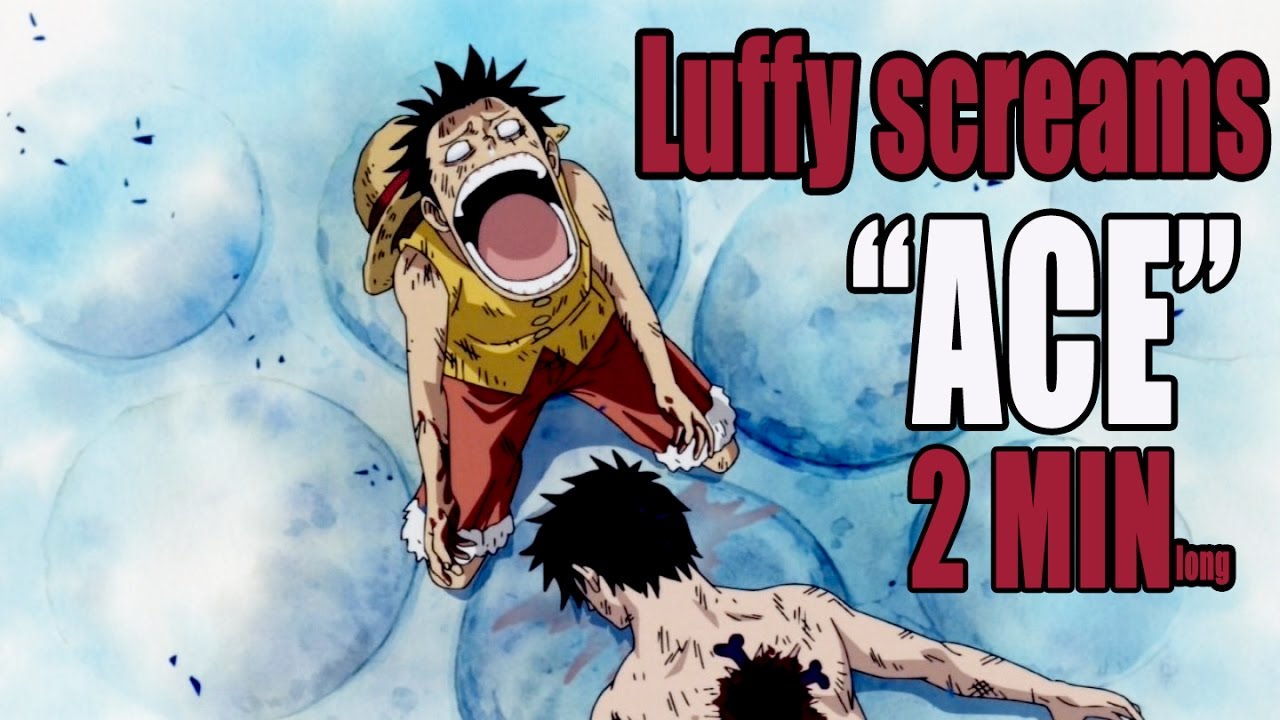 Luffy screams ACE 2 Minutes LONG! WHOLE MARINE FORD ARC - YouTube