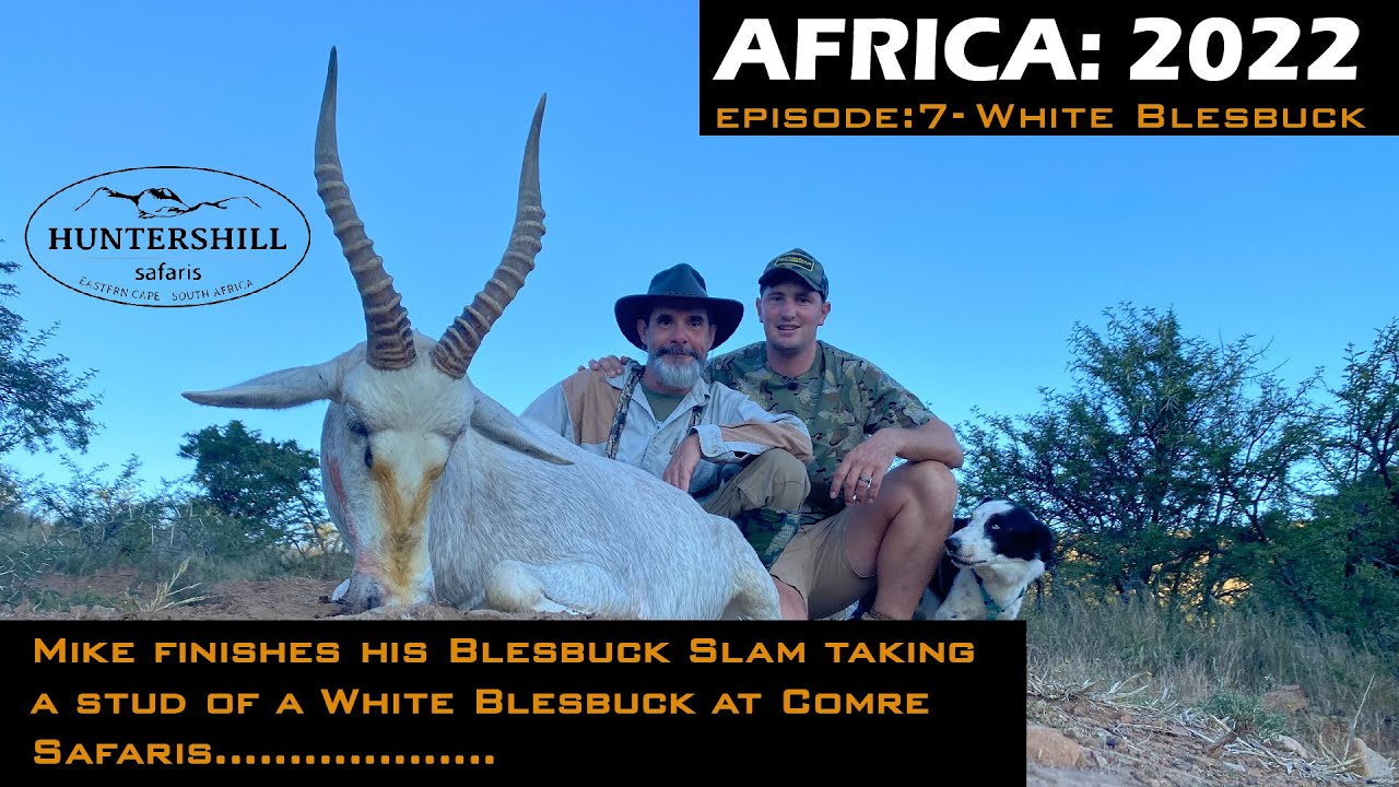 Episode 7: Hunting South Africa 2022 - WHITE BLESBUCK FOR THE SLAM ...