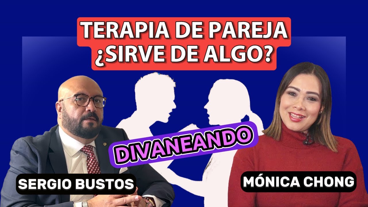 TERAPIA DE PAREJA ¿SIRVE DE ALGO?, DIVANEADO CON MÓNICA CHONG. - YouTube