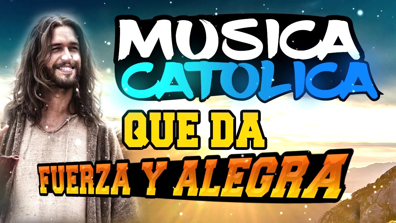 Musica Catolica que da FUERZA y ALEGRA / HERMOSA ALABANZA PARA ORAR y ADORAR - YouTube