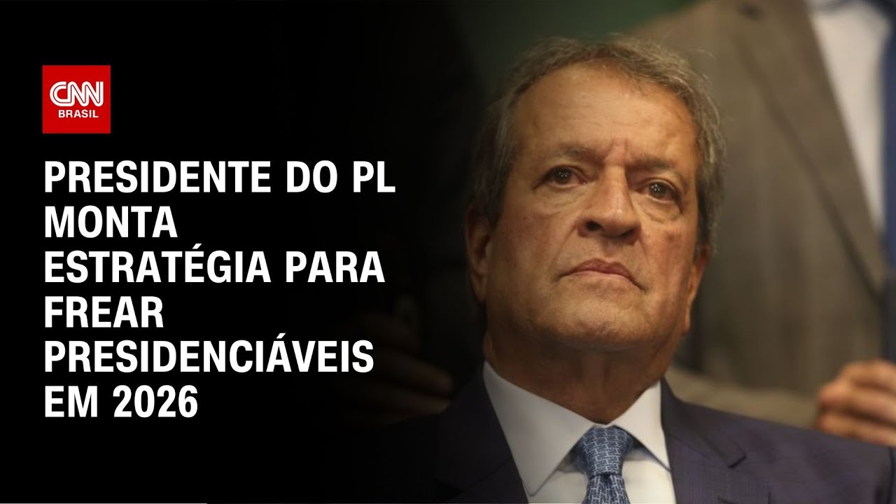 Presidente do PL monta estratégia para frear presidenciáveis em 2026 ...