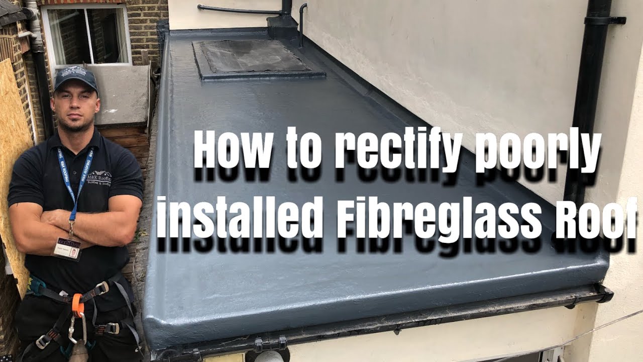 How To Rectify Poorly Installed Fibreglass Roof M&K ROOFING - YouTube