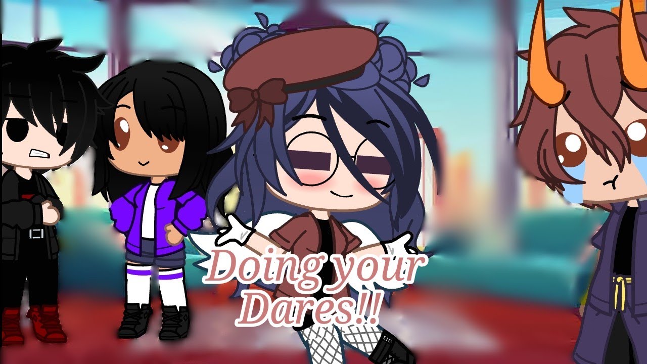 °Doing your dares!!° MID ||Gacha club|| - YouTube