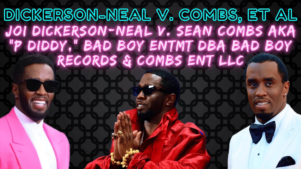 Joi Dickerson-Neal v. Sean Combs aka “P Diddy,” Bad Boy Entmt dba Bad ...