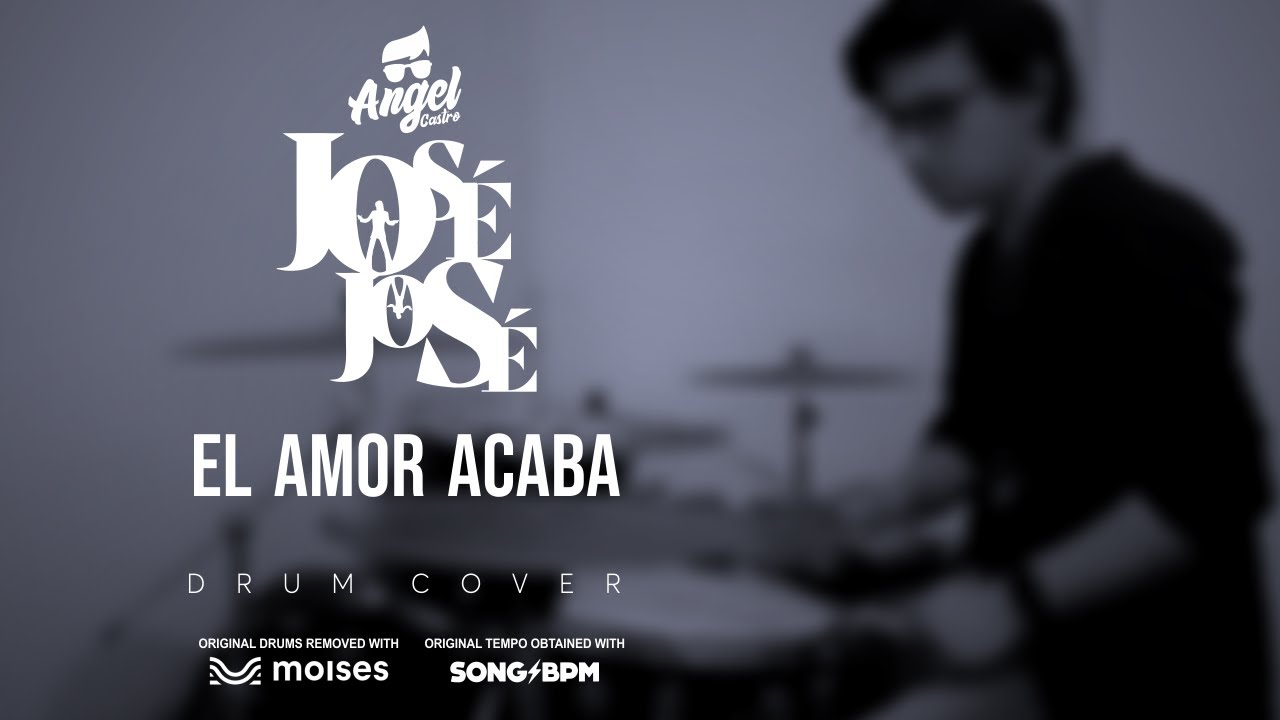 El Amor Acaba - José José - Drum Cover - Angel Castro - YouTube